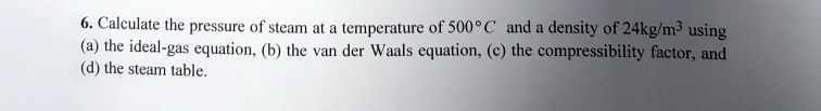 6. Calculate the pressure of steam at a temperature of 500°C...