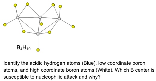 identify the acidic hydrogen atoms blue low coordinate boron atoms and ...