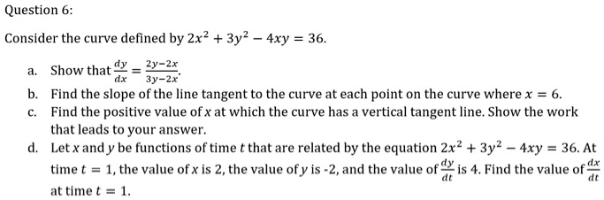 question 6 consider the curve defined by 2x2 3y2 4xy 36 show thatdy zv 2x find the slope of the ...