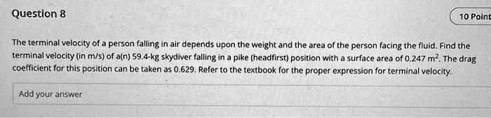 SOLVED: The terminal velocity of a person falling in air depends upon ...