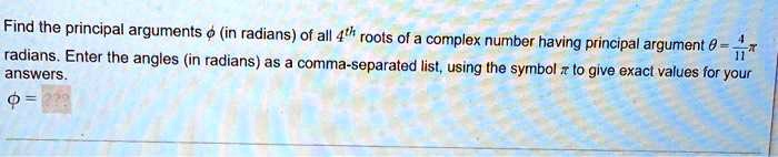SOLVED: Find the principal arguments Î¸ (in radians) of all 4th roots ...