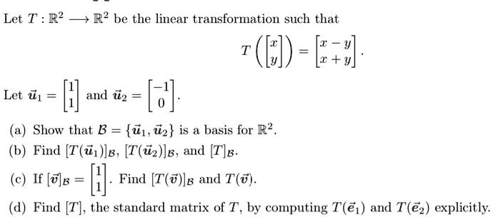 SOLVED: Let T: R^2 -> R^2 be the linear transformation such that T([x1, x2]) = [x1 + x2, x2 ...