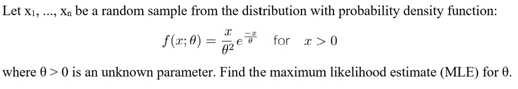 SOLVED: Let x1, .... Xn be a random sample from the distribution with probability density ...