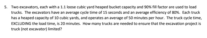 two excavators each with 11 loose cubic yard heaped bucket capacity and ...