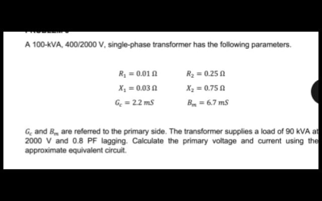 SOLVED: A 100-kVA, 400/2000 V, single-phase transformer has the following parameters: R = 0.01 R ...