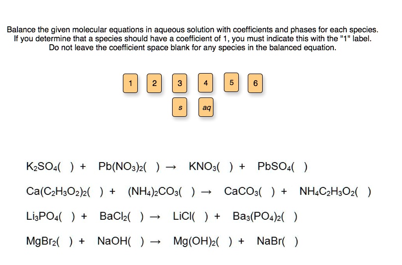 SOLVED: Balance the given molecular equations in aqueous solution with coefficients and phases ...