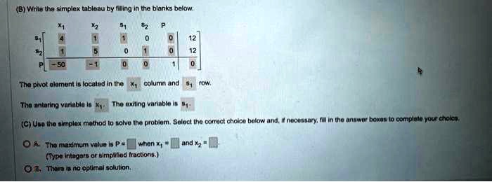 SOLVED: Write the simplex tableau by filling in the blanks below: x2 5 1 1 0 2 0 P 1 2 1 -50 5 ...