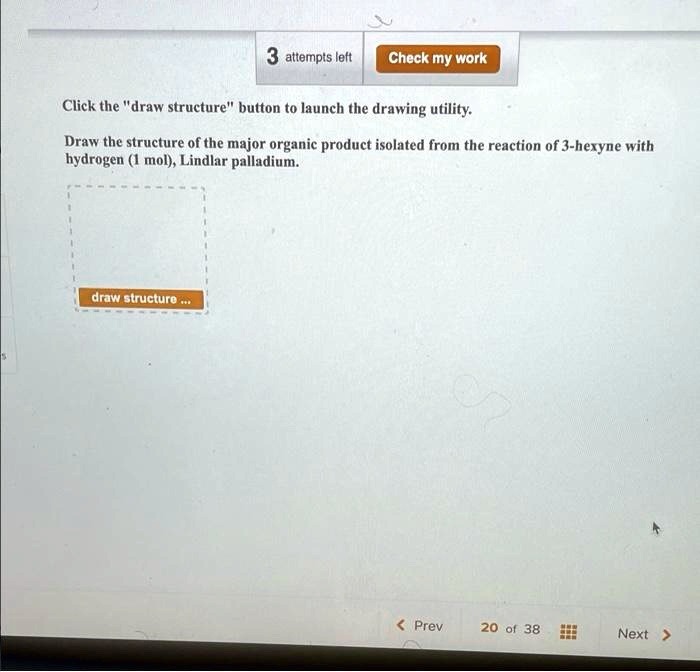 SOLVED: 3 attempts left Check my work Click the "draw structure" button to launch the drawing ...