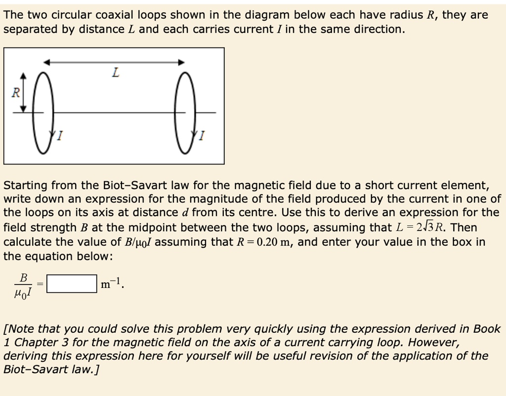 The two circular coaxial loops shown in the diagram below each have radius R, they are separated ...