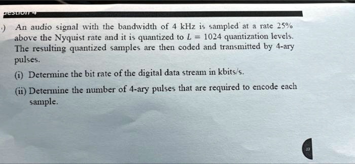 Solved An Audio Signal With A Bandwidth Of 4 Khz Is Sampled At A Rate 25 Above The Nyquist 