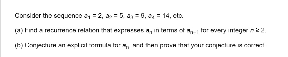 Solved Consider The Sequence A1 2 A2 5a3 9 A4 14 Etc A Find A Recurrence Relation