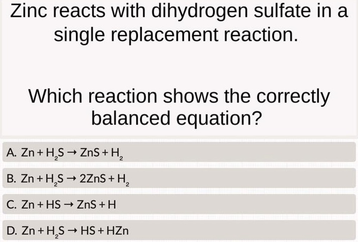Zinc reacts with dihydrogen sulfate in a single replacement reaction ...