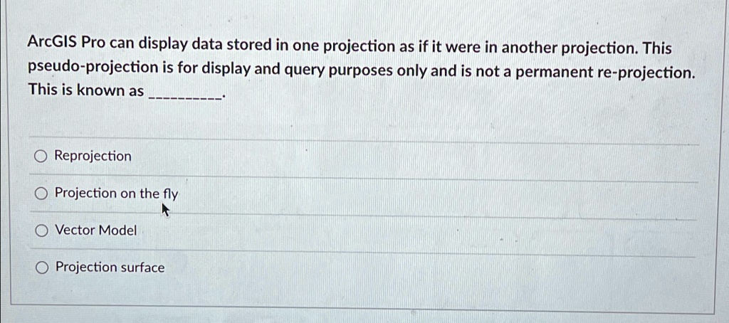 SOLVED: ArcGIS Pro can display data stored in one projection as if it ...
