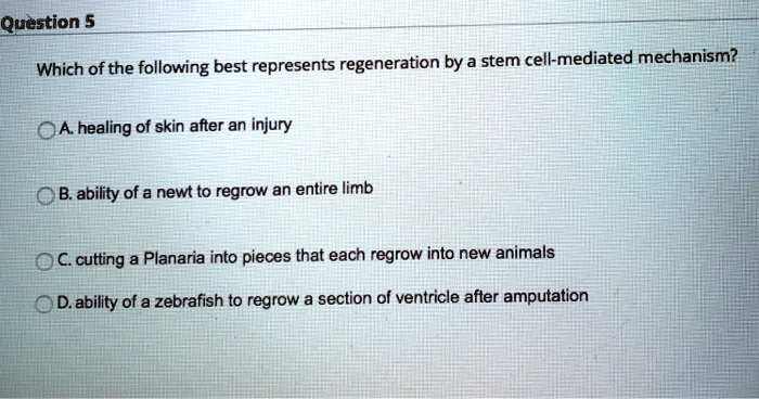 question 5 which of the following best represents regeneration by a ...