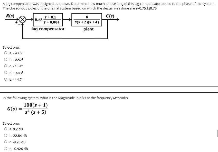 A lag compensator was designed as shown. Determine how much phase ...