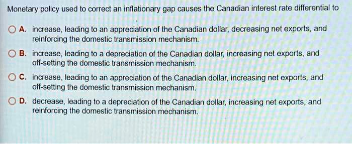 SOLVED: Monetary policy used to correct an inflationary gap causes the ...