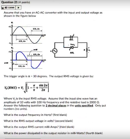 [GET ANSWER] Question 21 (4 points) Listen Assume that you have an AC-AC converter with the ...