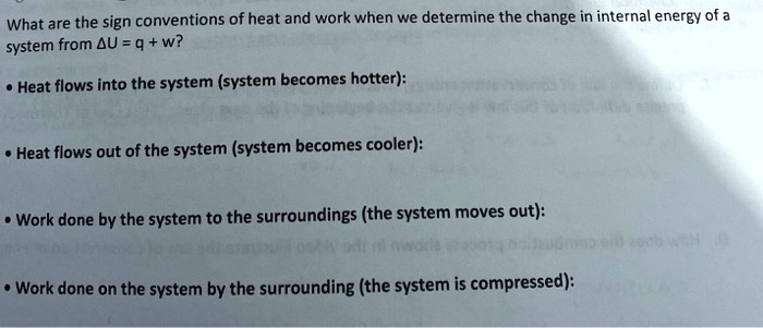 SOLVED: What are the sign conventions of heat and work when we ...