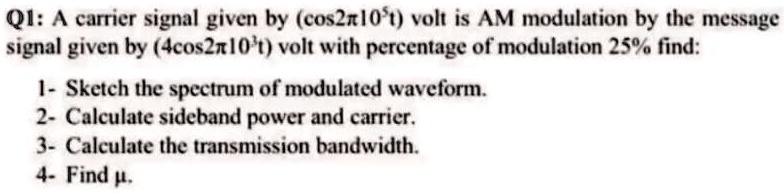 SOLVED: Q1: A carrier signal given by (cos(2Ï€f0t)) volt is AM ...