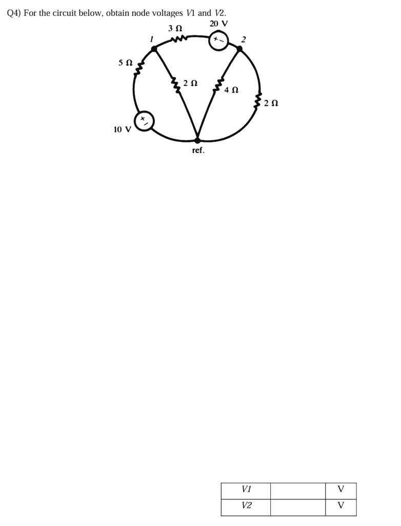 SOLVED: Q4) For the circuit below, obtain node voltages V1 and V2. Q4) For the circuit below ...