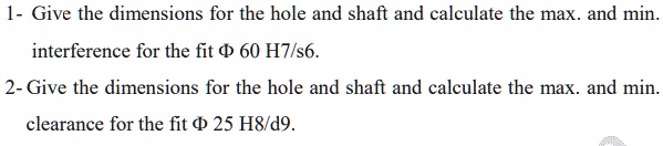 SOLVED: Give the dimensions for the hole and shaft and calculate the ...