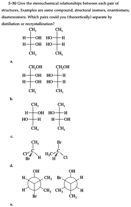 5-30 Give the stereochemical relationships between each pair of structures. Examples are same ...