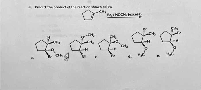 SOLVED: 3. Predict the product of the reaction shown below: CH3Br/HOCH3 ...