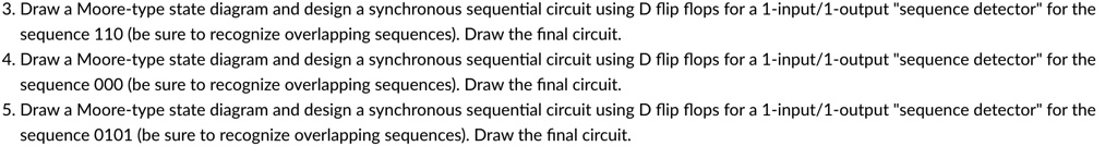 Solved Draw Moore Type State Diagram And Design A Synchronous Sequential Circuit Using D Flip 0456