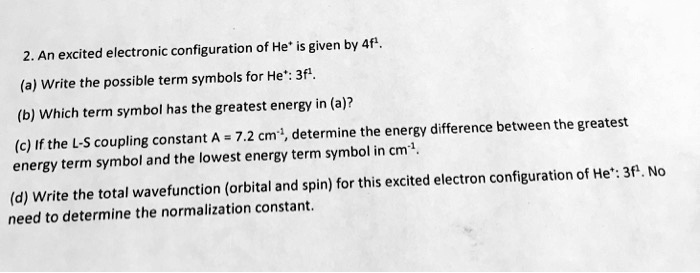 SOLVED: excited electronic configuration of He" is given by 4f' 2. An ...