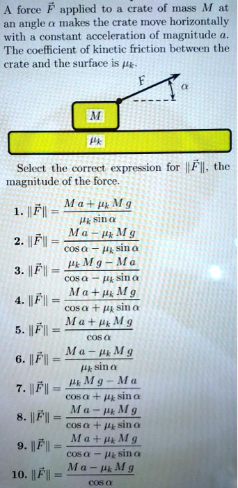 force f applied to a crate of mass m ai angle a makes the crate move horizontally with constant ...