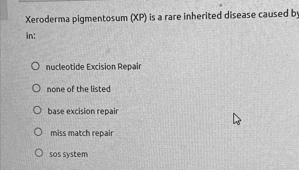 SOLVED: Xeroderma pigmentosum (XP) is a rare inherited disease caused ...