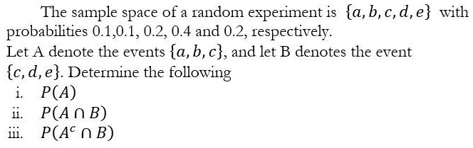 the sample space of a random experiment is abde with probabilities 010102 04 and 02respectively ...