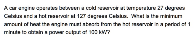 a car engine operates between a cold reservoir at temperature 27 ...