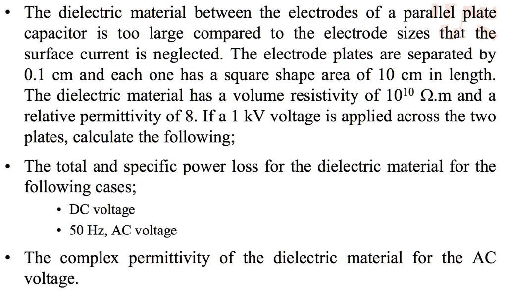 The dielectric material between the electrodes of a parallel plate ...