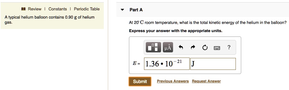 Review Constants Periodic Table Part A A typical helium balloon contains 0.90 g of helium gas ...