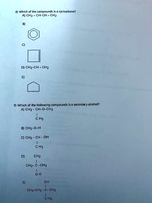 SOLVED: whlch of Ihe compounds Is # cyclualkene? A) CHz CH-CH CH2 D) CH3-CH CH2 9) Which of Ihe ...