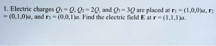 1 electric charges q q q2 20and s 3q are placed at ri 100a rz 010a and ...