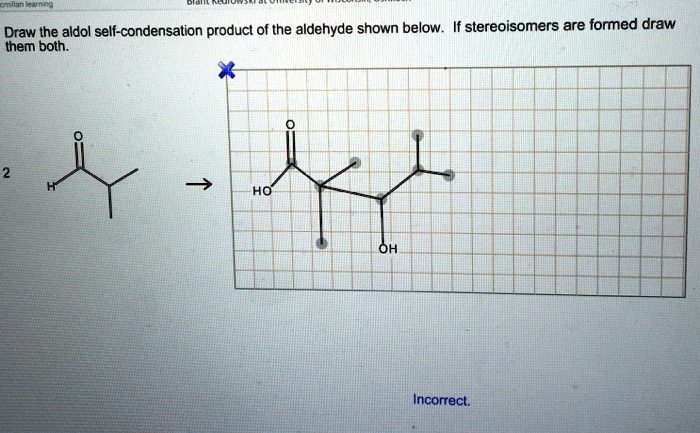 SOLVED: Draw the aldol self-condensation producl of the aldehyde shown ...