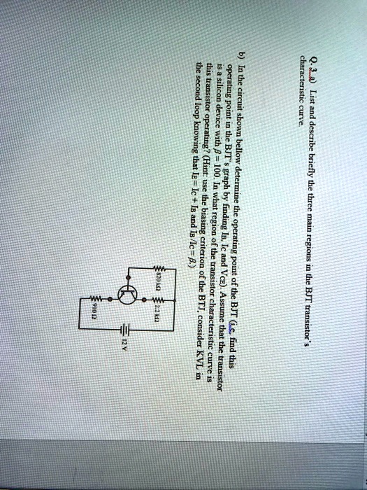 Q.3a) List and describe briefly the three main regions in the BJT ...