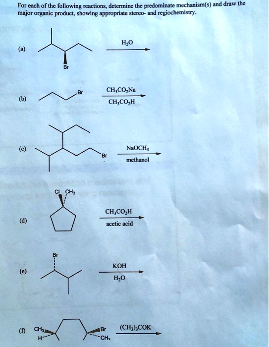 SOLVED: For each of the following reactions, determine the predominate mechanism(s) and . draw ...