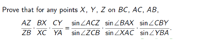 SOLVED: Prove that for any points X, Y, Z on B C, A C, A B, (A Z)/(Z B ...
