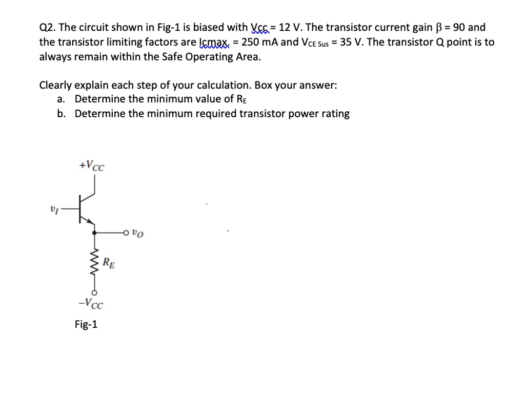 Q2. The circuit shown in Fig-1 is biased with Vcc = 12 V....