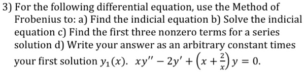 SOLVED:3) For the following differential equation; use the Method of Frobenius to: a) Find the ...