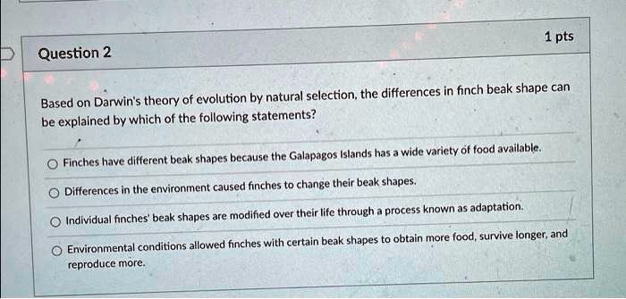 Question 2 1 pts Based on Darwin's theory of evolution by natural ...