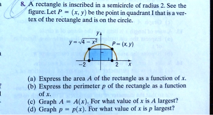 8 a rectangle is inscribed in a semicircle of radius 2 see the figure ...