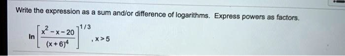 SOLVED: Write the expression as a sum and/or difference of logarithms. Express powers as factors ...