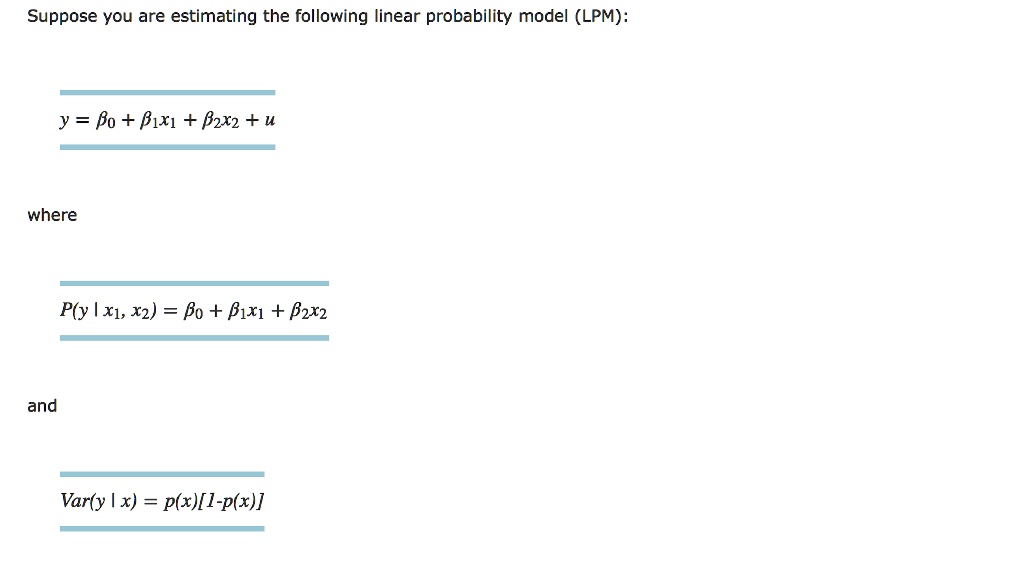 SOLVED: Suppose you are estimating the following linear probability ...