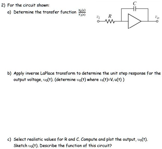 SOLVED: For the circuit shown: a) Determine the transfer function Vo(s)/V(s) = R/(sRC + 1) b ...