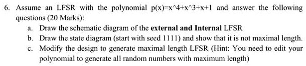 Solved 6 Assume An Lfsr With The Polynomial Pxx4x3x1 And Answer The Following Questions 2303