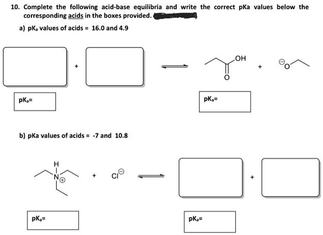 SOLVED: Complete the following acid-base equilibria and write the correct pKa values below the ...